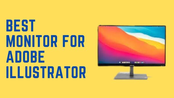 6 Best Monitor For Adobe Illustrator (Ultimate Guide) in 2025 ...