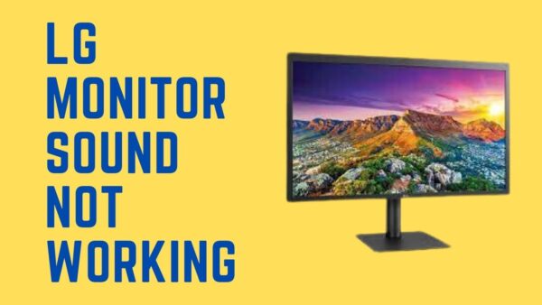 Lg Monitor Sound Not Working [10 Proven Fixes] – Monitors Hype