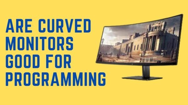 Are Curved Monitors Good For Programming? Value, Explained – Monitors Hype