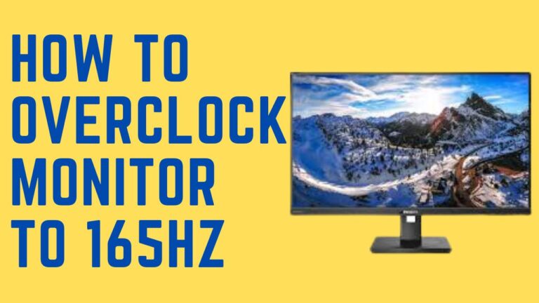 How To Overclock Monitor To 165hz [Quick ways] – Monitors Hype