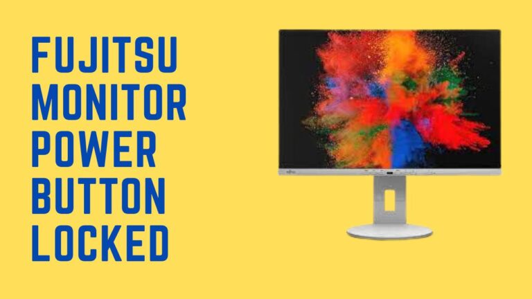 Fujitsu Monitor Power Button Locked (5 Ways To Fix) – Monitors Hype