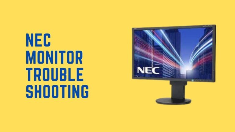 Nec Monitor Troubleshooting (3 Common Troubleshooting’s) – Monitors Hype